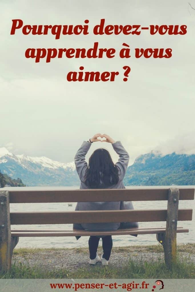 Pourquoi devez-vous apprendre à vous aimer