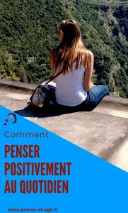 Comment penser positivement au quotidien