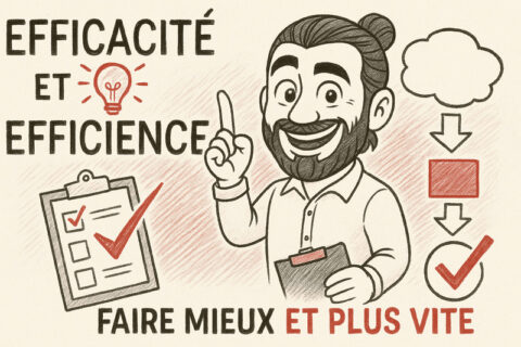 Efficacité et efficience : 2 notions pour devenir plus performant