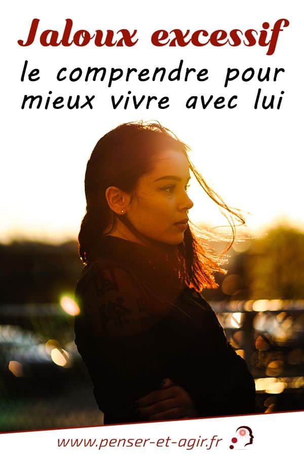 Jaloux excessif: le comprendre pour mieux vivre avec lui