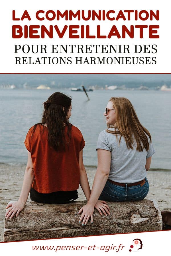 La communication bienveillante, pour des relations harmonieuses La communication bienveillante, pour des relations harmonieuses