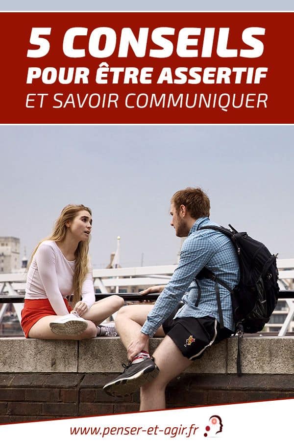 5 conseils pour être assertif et savoir communiquer