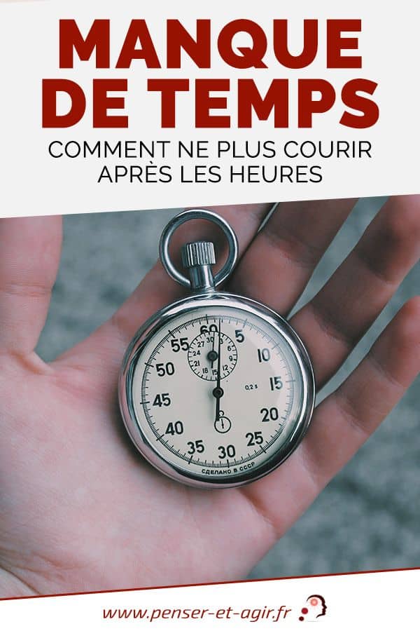 Manque de temps : comment ne plus courir après les heures