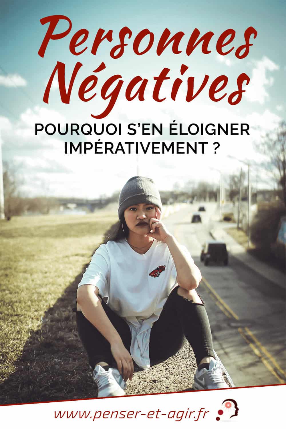 Personnes négatives : pourquoi s’en éloigner impérativement