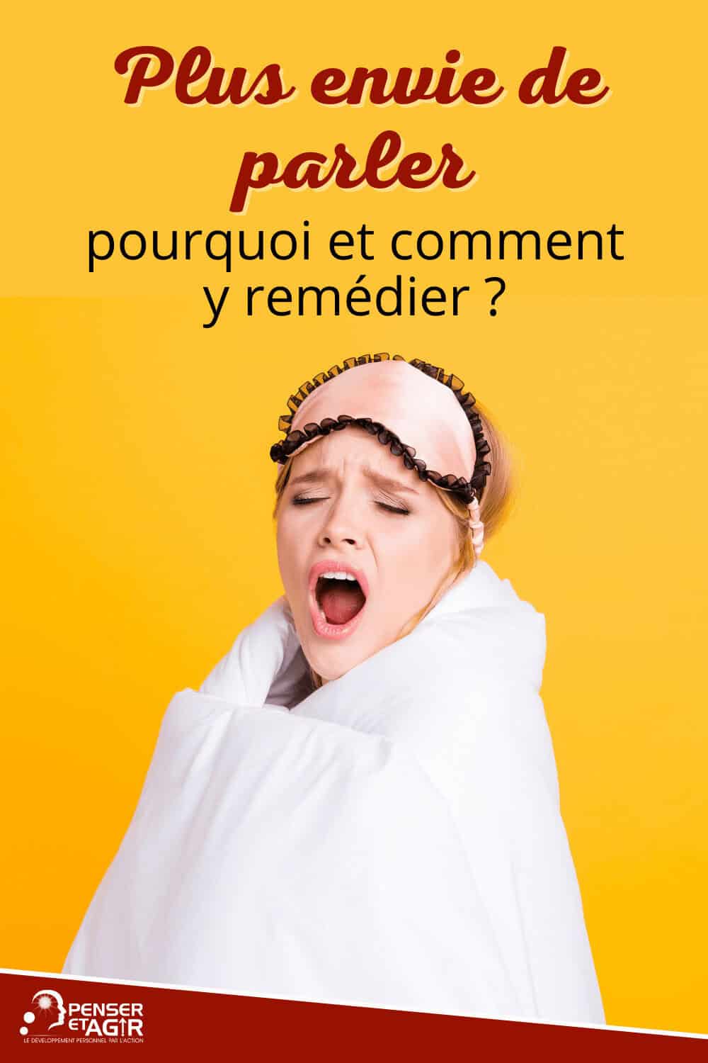 Plus envie de parler : pourquoi et comment y remédier
