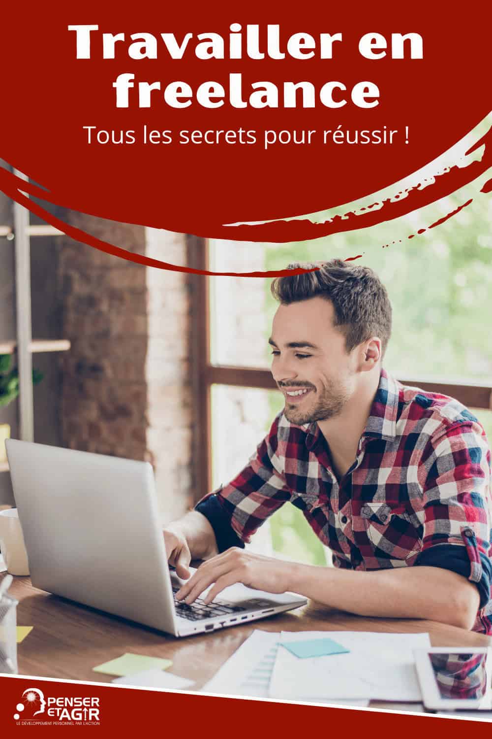 Travailler en freelance : tous les secrets pour réussir